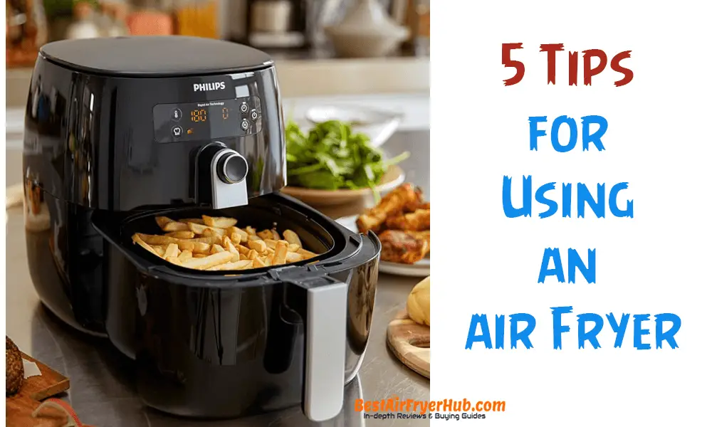5 Tips for Using an air Fryer - BestAirFryerHub